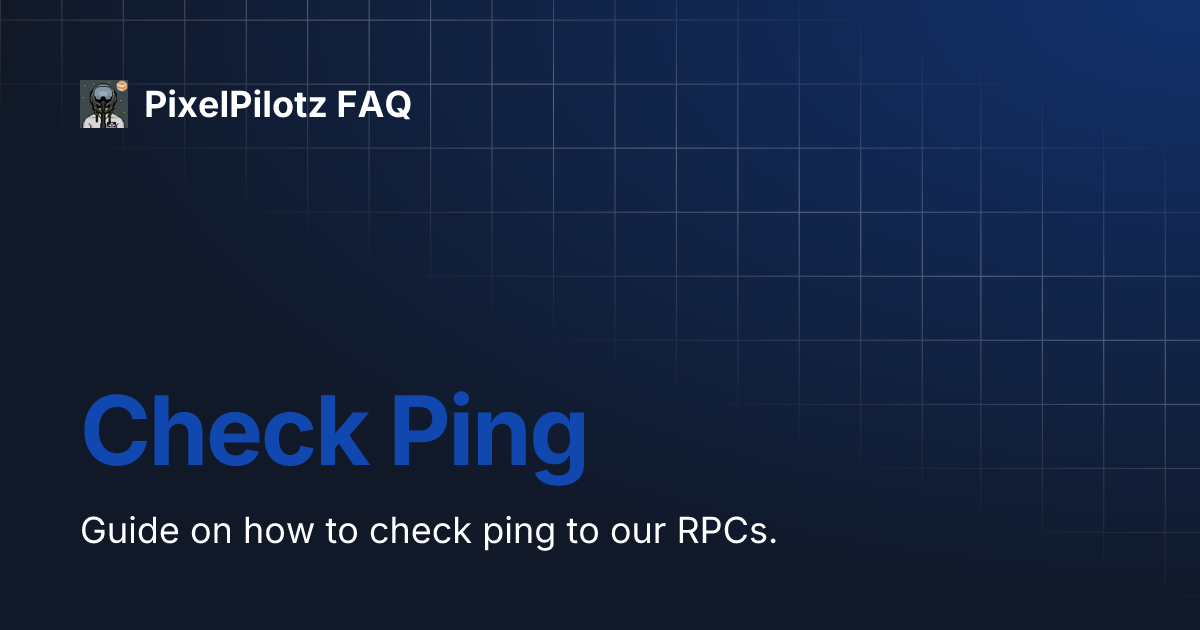Check Ping | PixelPilotz FAQ