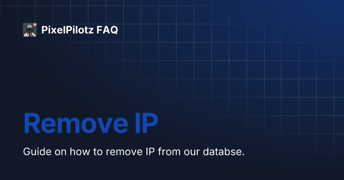 Remove IP | PixelPilotz FAQ